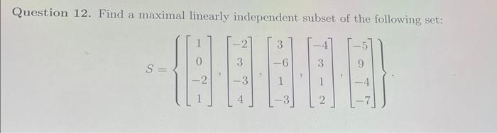 Solved Question 12. Find a maximal linearly independent | Chegg.com