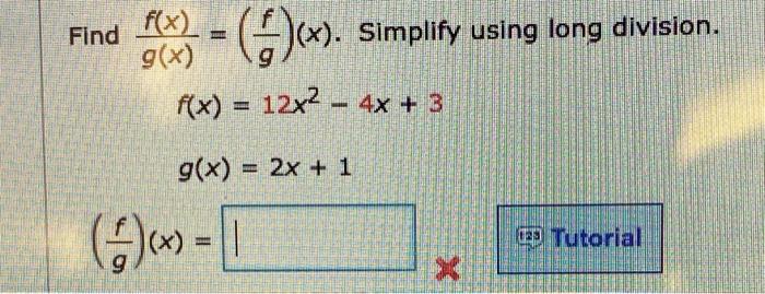 Solved f(x) Find g(x) ()(x). Simplify using long division. | Chegg.com