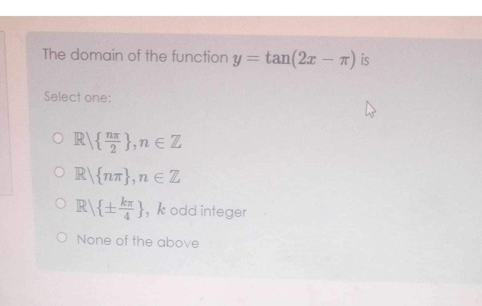 Solved The domain of the function y=tan(2x-π) ﻿isSelect | Chegg.com