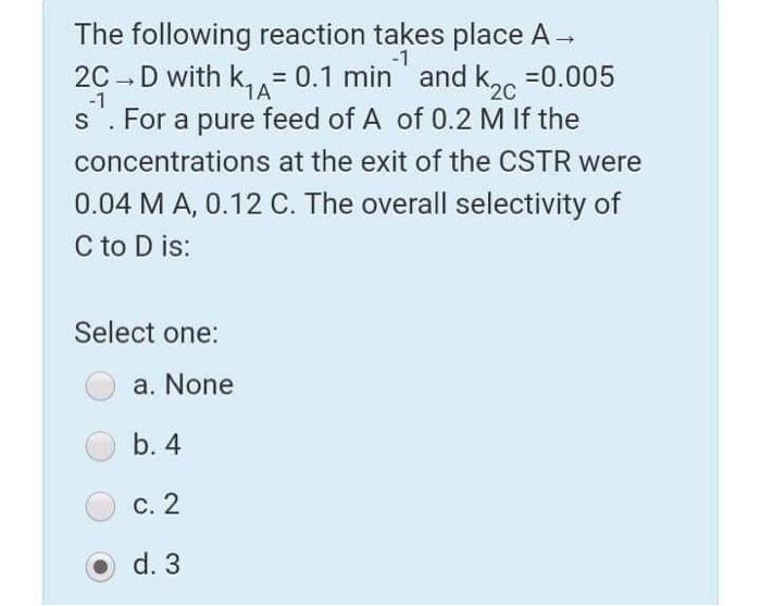 Solved -1 -1 The following reaction takes place A- 2C-D with | Chegg.com