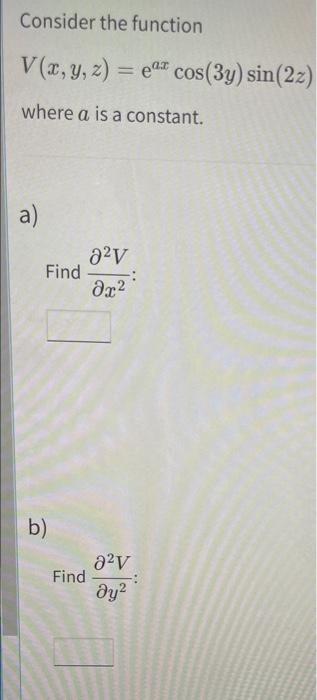 Solved Consider the function V(x,y,z)=eaxcos(3y)sin(2z) | Chegg.com