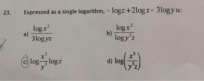 Solved 23. Expressed as a single logarithm, - logz +2log x - | Chegg.com