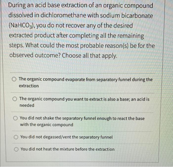 Solved During an acid base extraction of an organic compound | Chegg.com