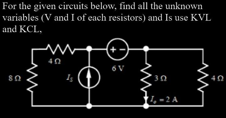 Solved For the given circuits below, find all the unknown | Chegg.com