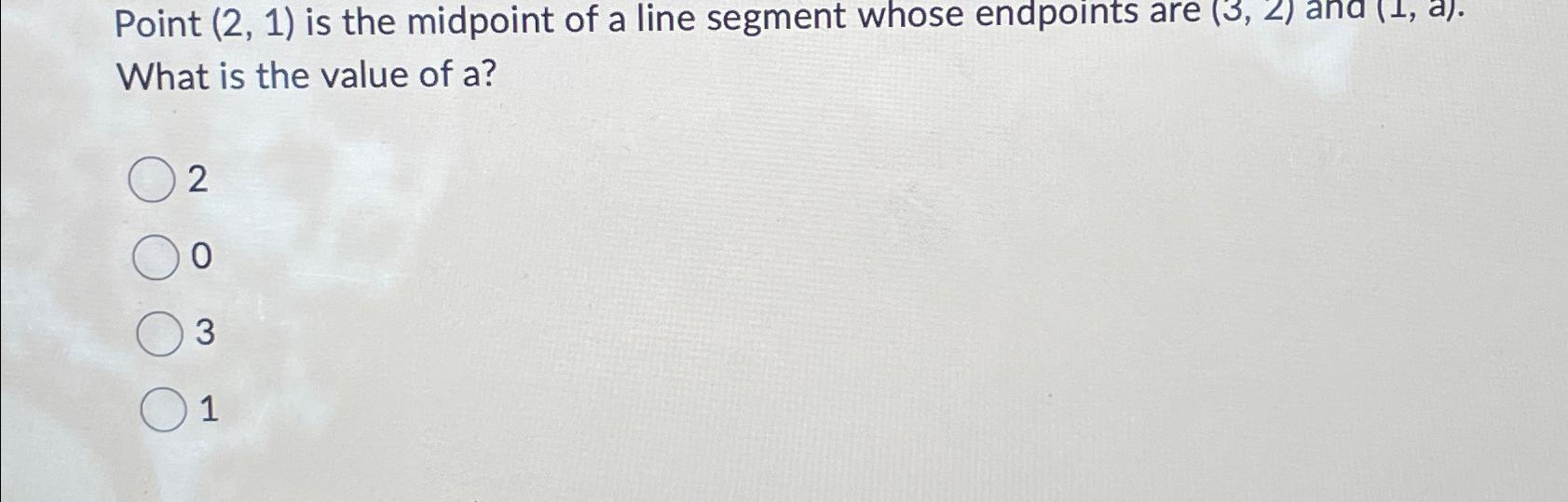 Solved Point (2,1) ﻿is the midpoint of a line segment whose | Chegg.com