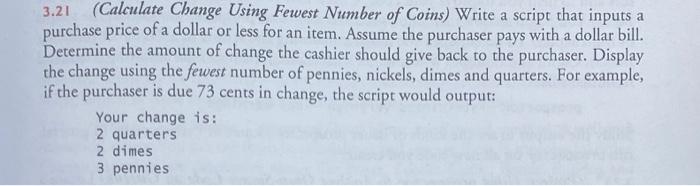 Solved 3.21 (Calculate Change Using Fewest Number of Coins) | Chegg.com