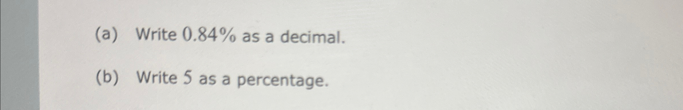 Solved (a) ﻿Write 0.84% ﻿as a decimal.(b) ﻿Write 5 ﻿as a | Chegg.com