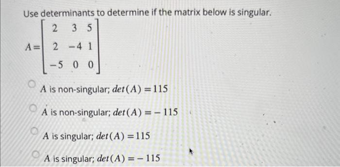 Solved Use determinants to determine if the matrix below is | Chegg.com