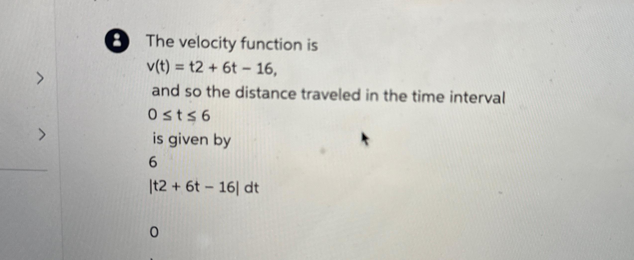 Solved (8) ﻿The velocity function isv(t)=t2+6t-16and so the | Chegg.com