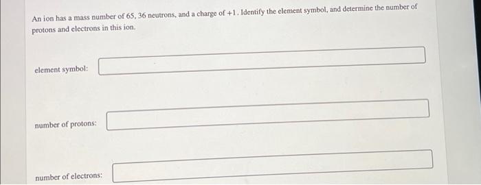 Solved Identify the missing information for each atom or | Chegg.com