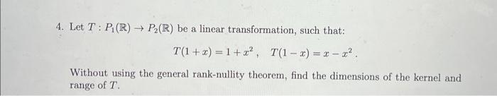 Solved 4. Let T:P1(R)→P2(R) be a linear transformation, such | Chegg.com