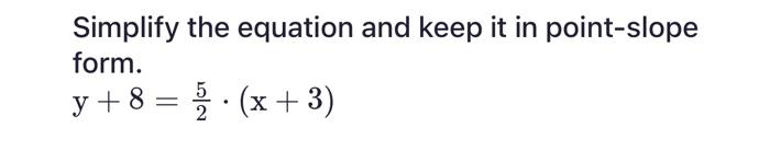 Solved Simplify the equation and keep it in point-slope | Chegg.com