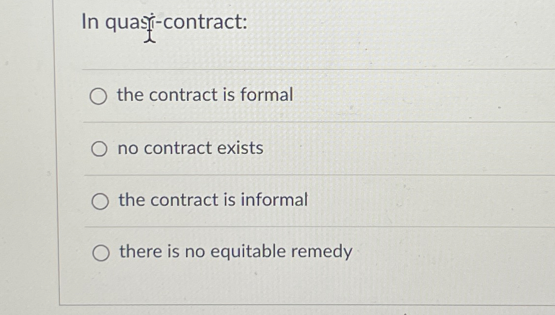 Solved In quasij-contract:the contract is formalno contract | Chegg.com