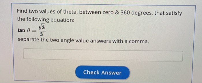Solved Find two values of theta, between zero & 360 degrees, | Chegg.com