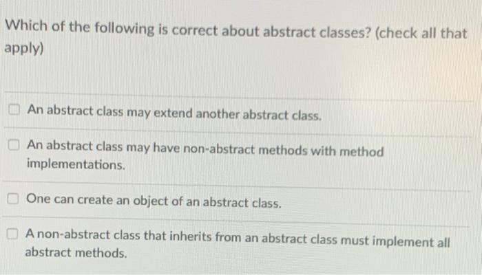 Solved Which of the following is correct about abstract | Chegg.com