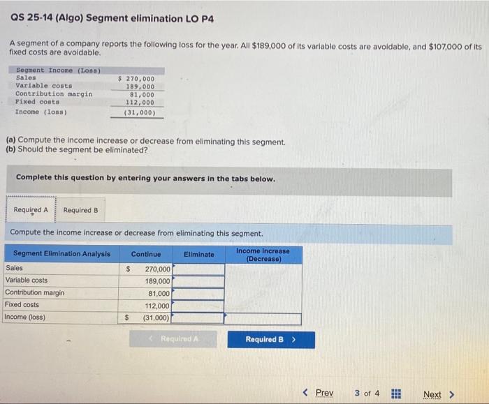 Solved QS 25-14 (Algo) Segment elimination LO P4 A segment | Chegg.com Solved QS 25-14 (Algo) Segment elimination LO P4 A segment | Chegg.com