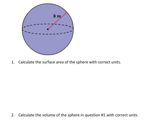 Solved 8 m 1. Calculate the surface area of the sphere with | Chegg.com