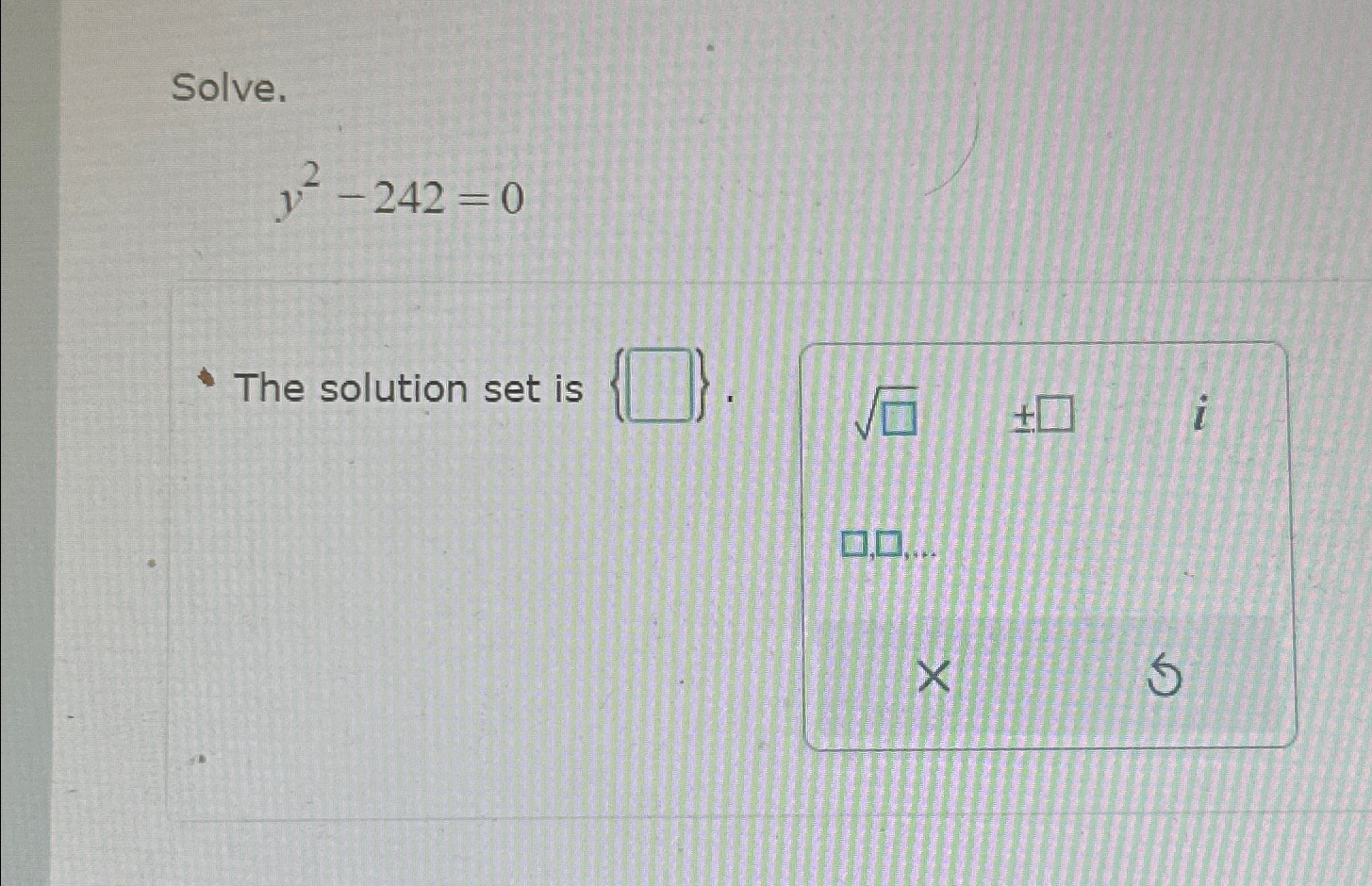 Solved Solve.y2-242=0The solution set is | Chegg.com