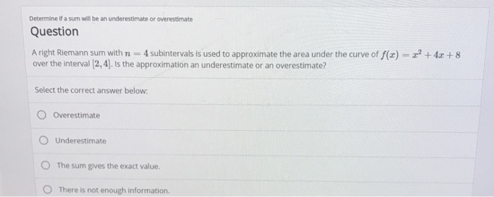 Solved Determine if a sum will be an underestimate or | Chegg.com