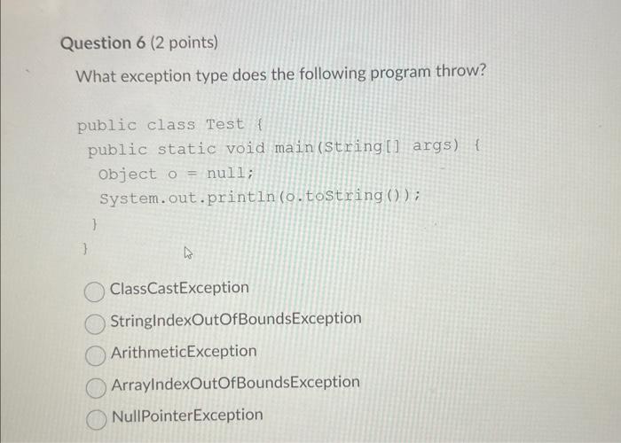 Solved Question 6 (2 points) What exception type does the | Chegg.com