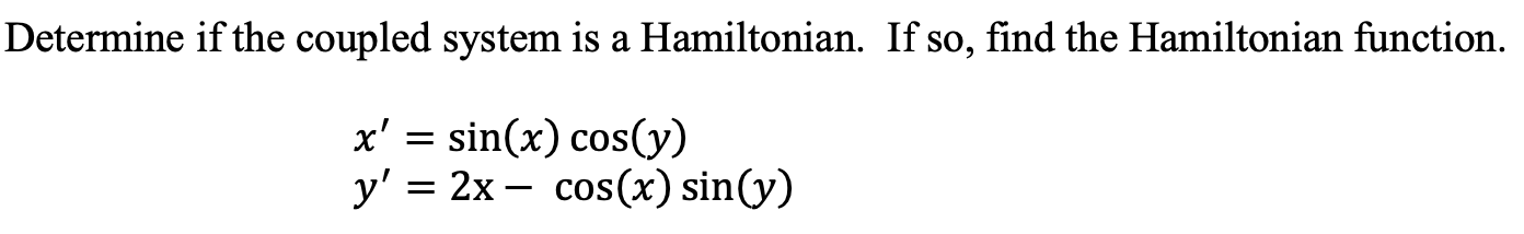Solved Determine if the coupled system is a Hamiltonian. If | Chegg.com