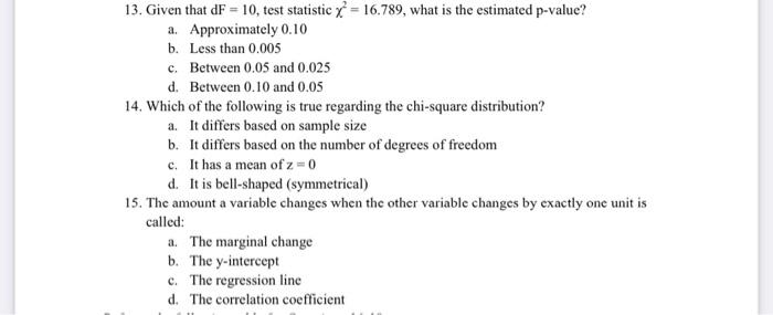 Solved 13. Given that dF=10, test statistic χ2=16.789, what | Chegg.com