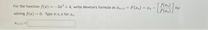 Solved For the function f(x) = -3x² +4, write Newton's | Chegg.com