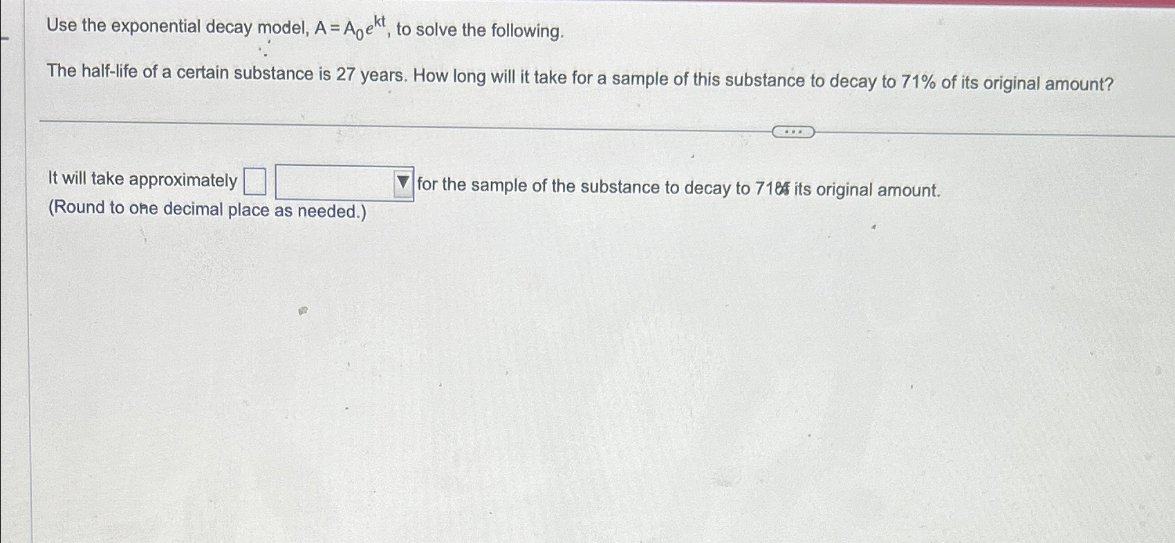 Solved Use the exponential decay model, A=A0ekt, ﻿to solve | Chegg.com