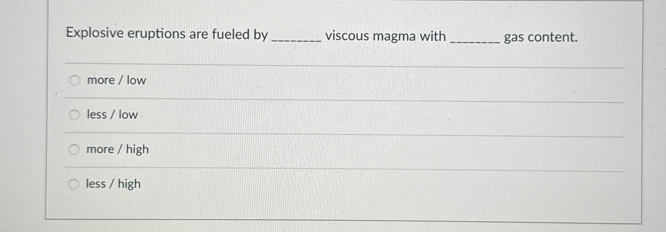 Solved Explosive eruptions are fueled byviscous magma | Chegg.com