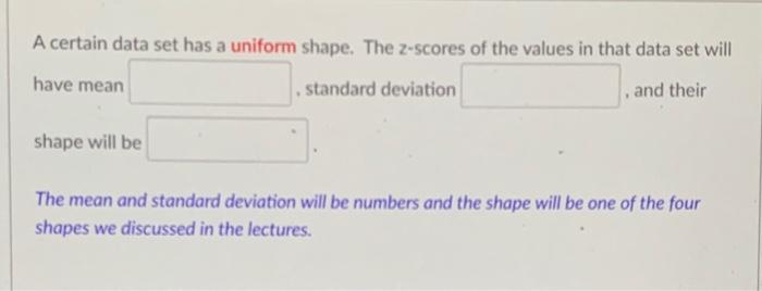 Solved A certain data set has a uniform shape. The 2-scores | Chegg.com
