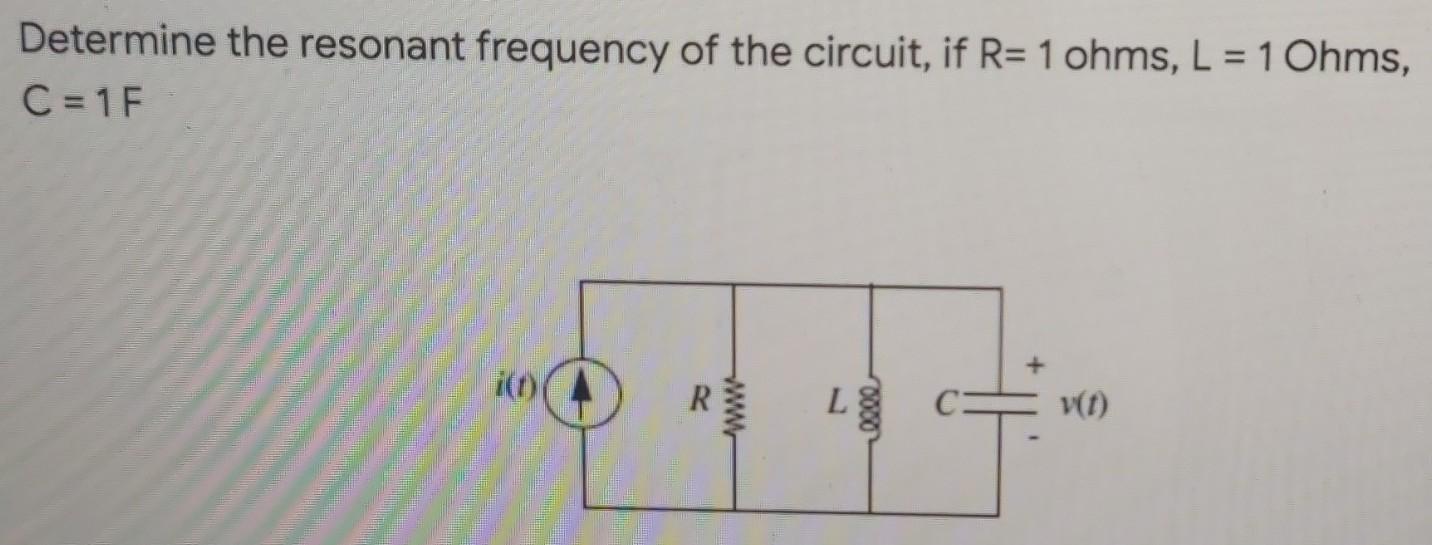 Solved Determine the resonant frequency of the circuit, if | Chegg.com