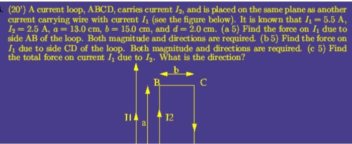 Solved (20') A current loop, ABCD, carries current I2, and | Chegg.com