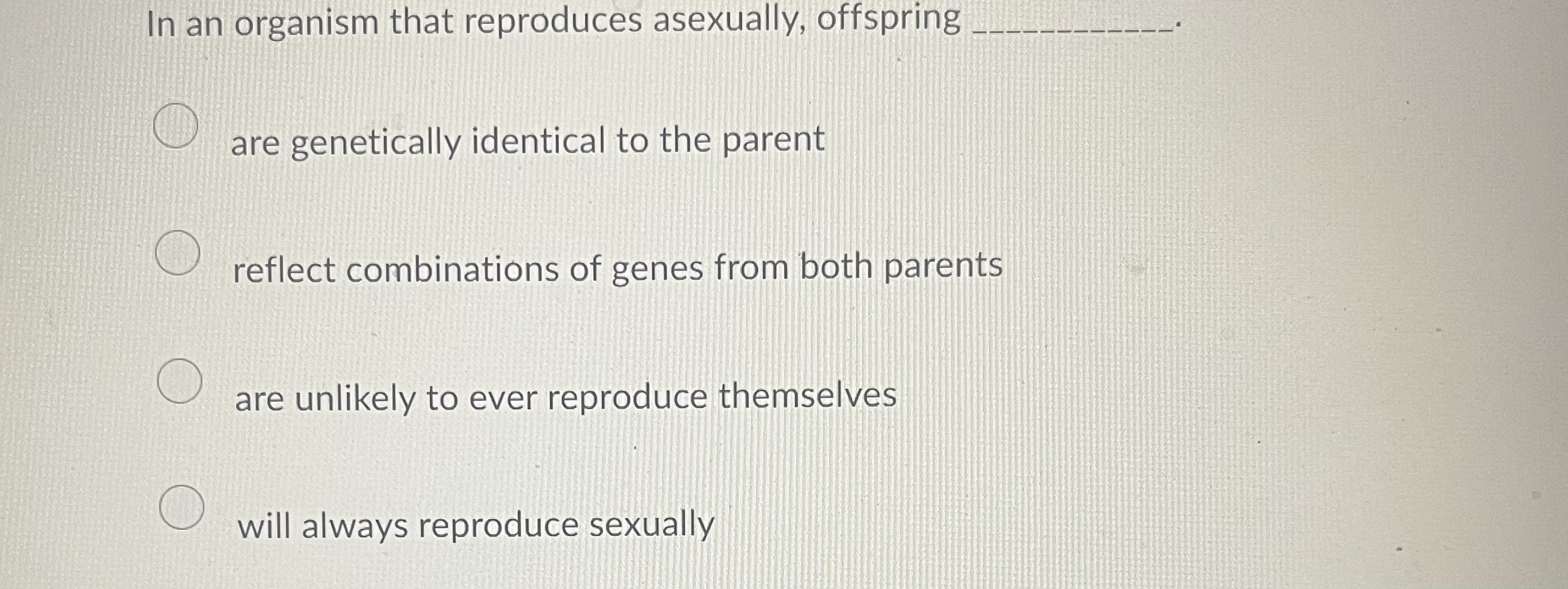 Solved In an organism that reproduces asexually, offspring | Chegg.com