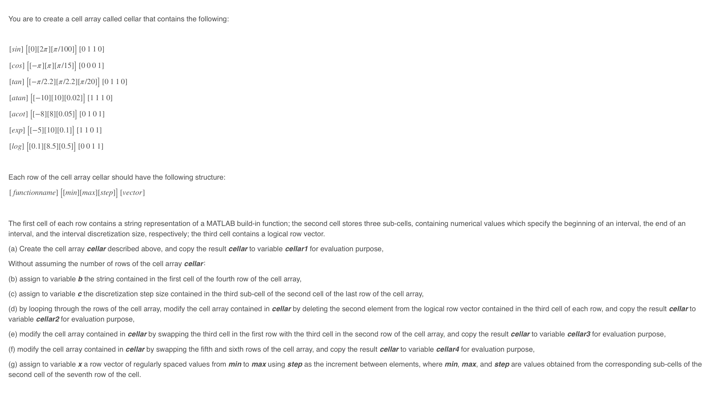 Solved by an EXPERT You are to create a cell array called cellar that | Chegg.com