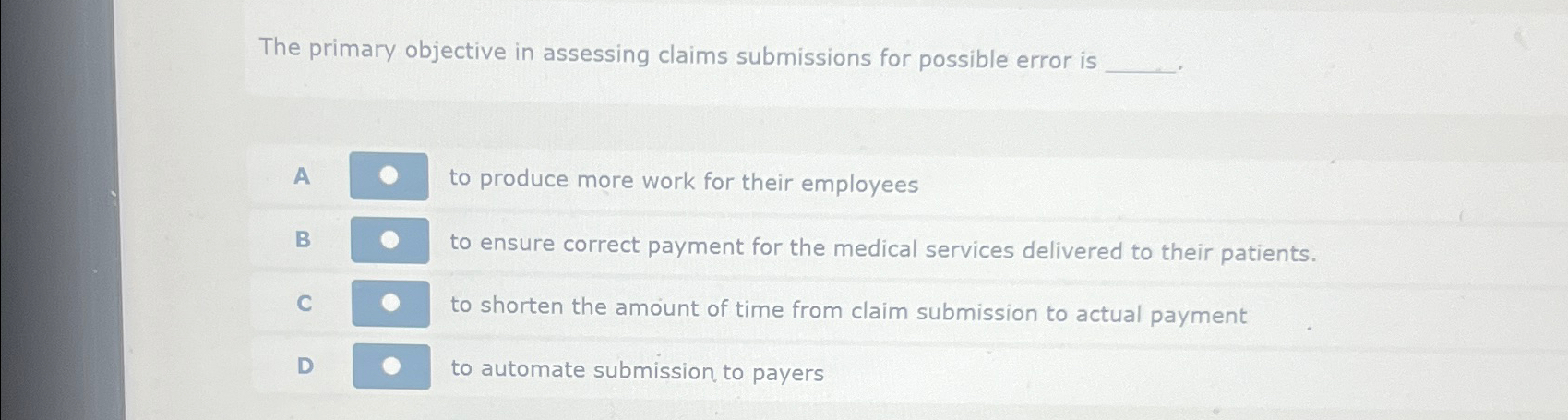 Solved The primary objective in assessing claims submissions | Chegg.com