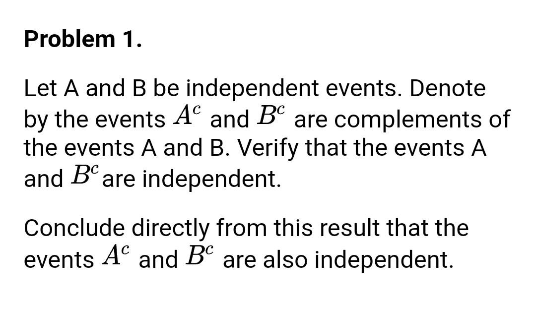 Solved Problem 1. Let A and B be independent events. Denote | Chegg.com