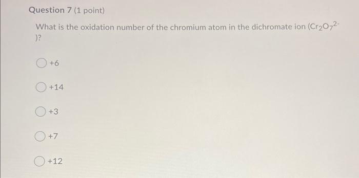Solved Question 7 (1 point) What is the oxidation number of | Chegg.com
