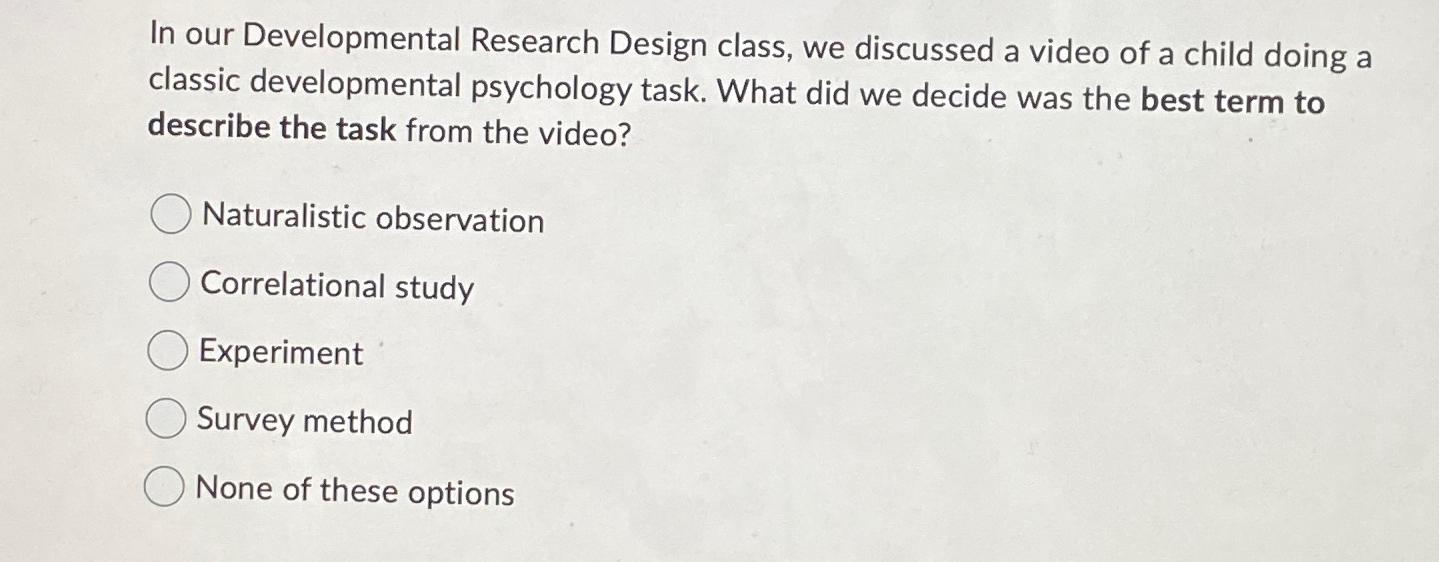 Solved In our Developmental Research Design class, we | Chegg.com