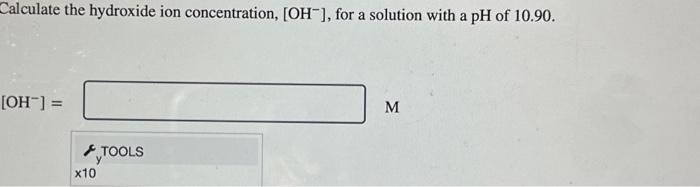 Solved Calculate the hydroxide ion concentration, [OH−], for | Chegg.com