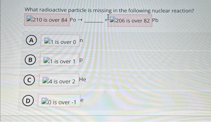 Solved What radioactive particle is missing in the following | Chegg.com