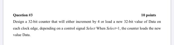 Solved Question #3 10 points Design a 32-bit counter that | Chegg.com