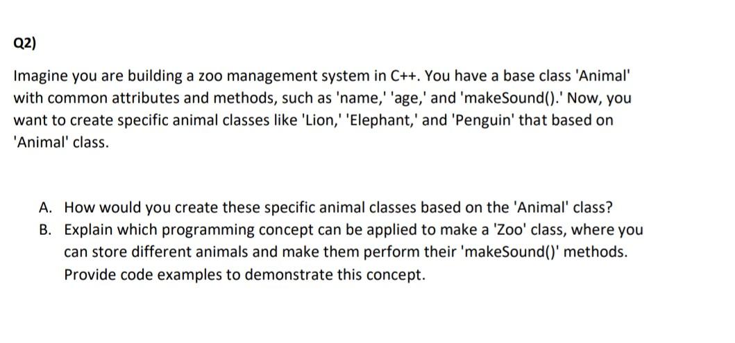 Solved Q2) Imagine you are building a zoo management system | Chegg.com