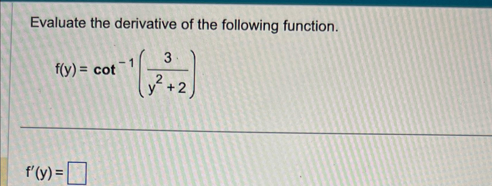 Solved Evaluate the derivative of the following | Chegg.com