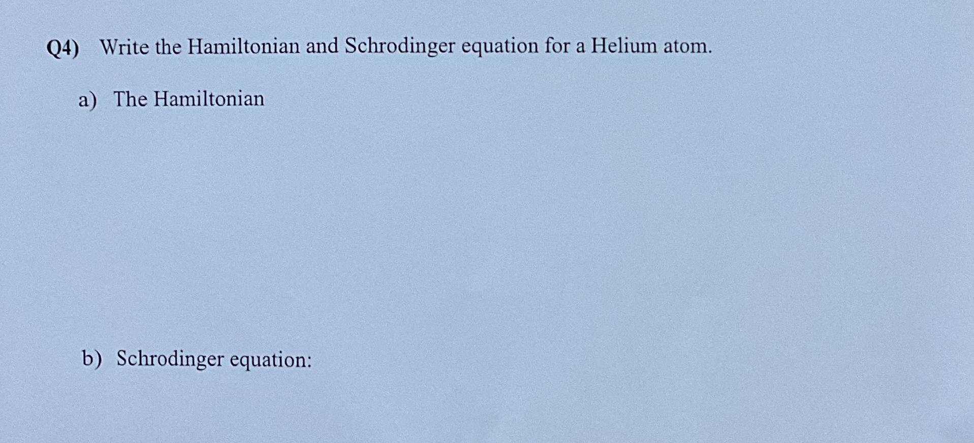 Solved Q4 ﻿write The Hamiltonian And Schrodinger Equation