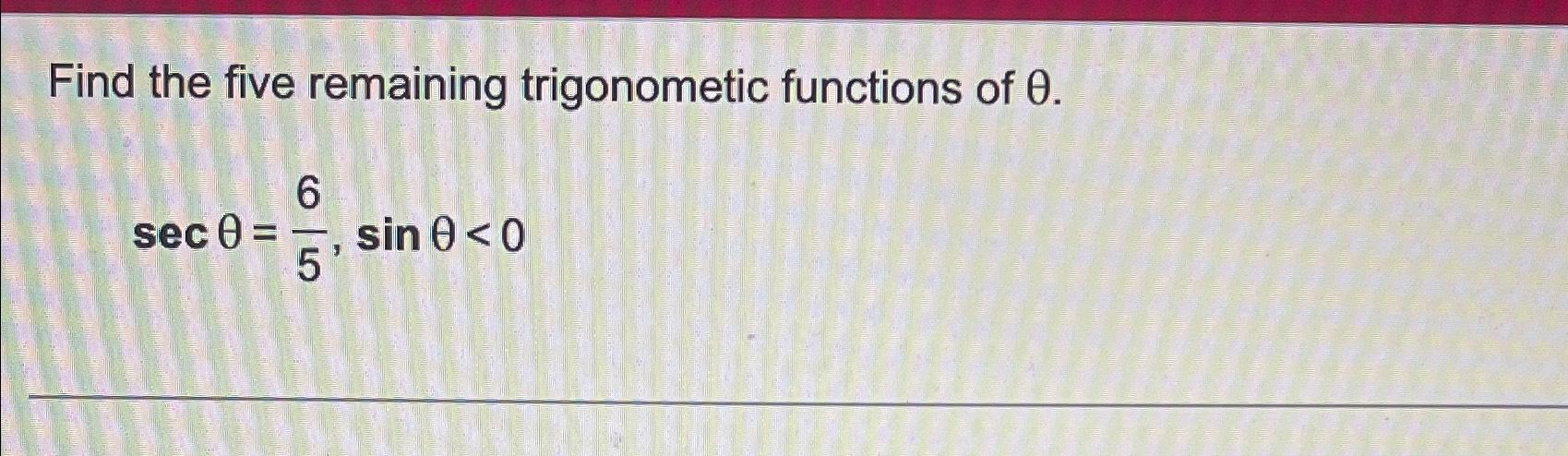 Solved Find the five remaining trigonometic functions of | Chegg.com