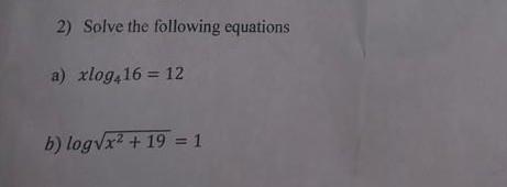Solved 2) Solve the following equations a) xlog416=12 | Chegg.com