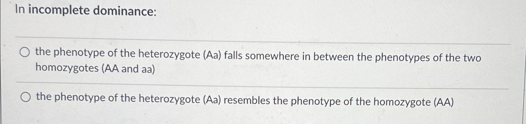 Solved In incomplete dominance:the phenotype of the | Chegg.com
