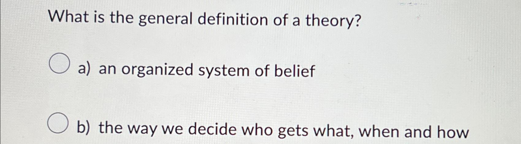 Solved What is the general definition of a theory?a) ﻿an | Chegg.com
