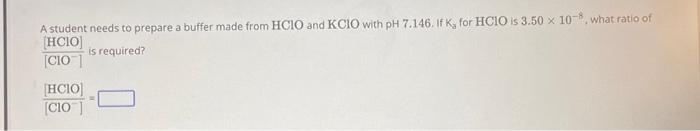 Solved A student needs to prepare a buffer made from HClO | Chegg.com