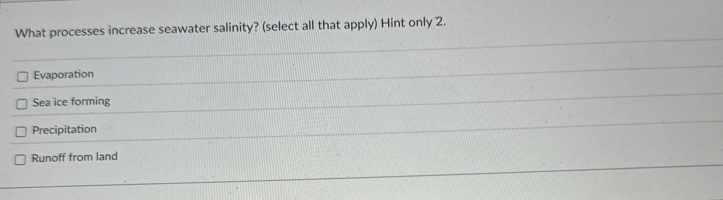 Solved What processes increase seawater salinity? (select | Chegg.com